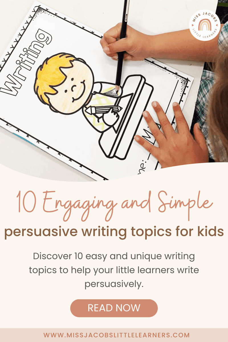 10 Engaging Persuasive Writing Topics For Kids – Miss Jacobs Little ...