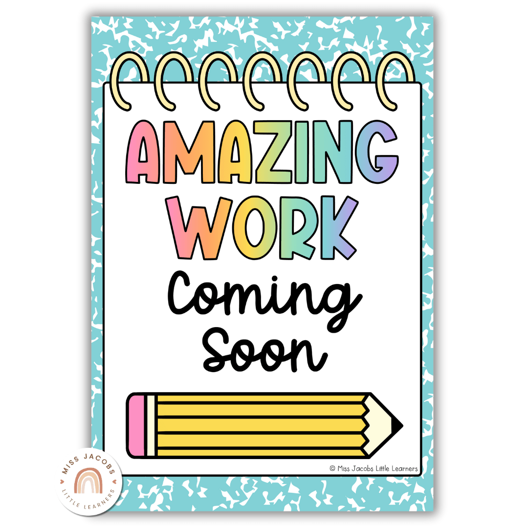 Amazing Work Coming Soon Posters - Cutesy Classroom Theme Miss Jacobs
