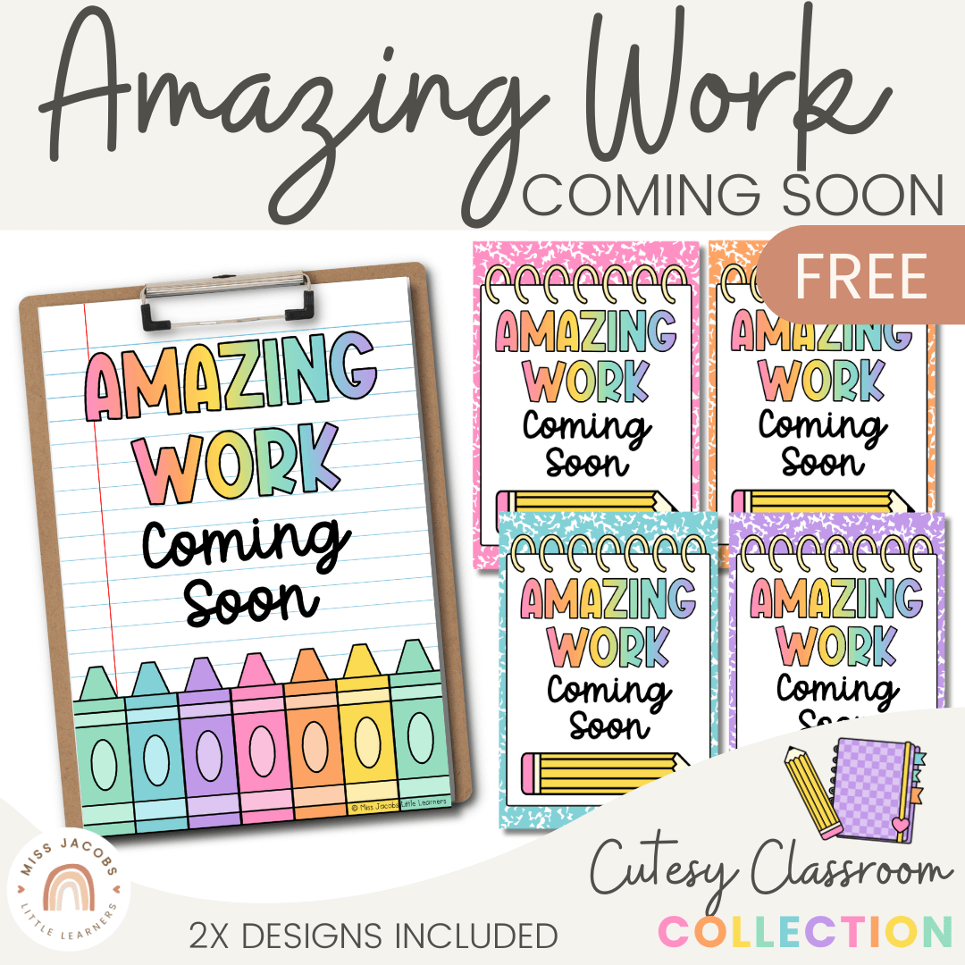 Amazing Work Coming Soon Posters - Cutesy Classroom Theme Miss Jacobs